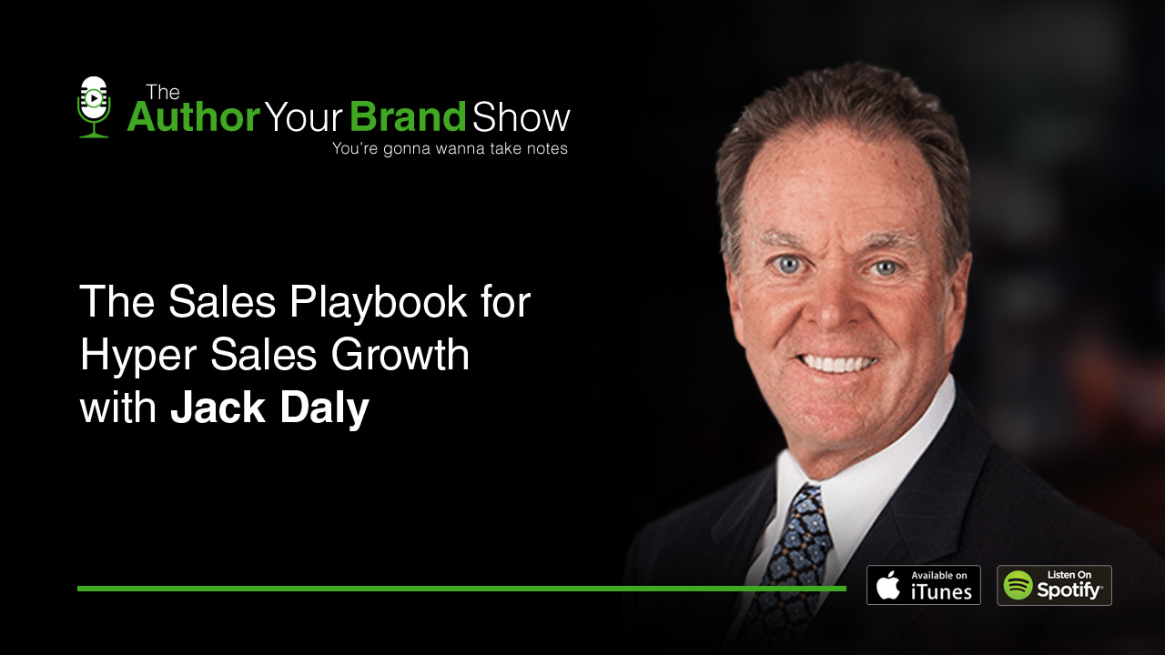 The Sales Playbook for Hyper Sales Growth with Jack Daly - Author Your ...