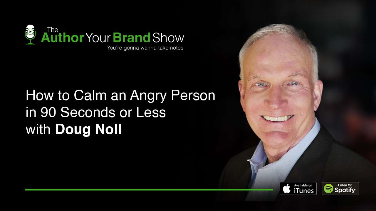 How to Calm an Angry Person in 90 Seconds or Less with Doug Noll ...